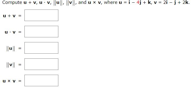 Solved Compute u + v, U. v, || 0 || || ||, and u x v, where | Chegg.com