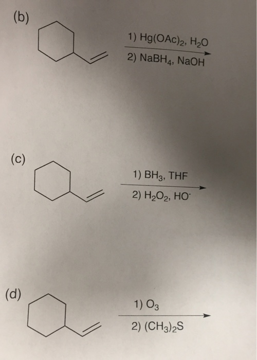 Solved 1) Hg(OAc)2, H20 2) NaBH4, NaOH 1) BH3, THF 2) H202, | Chegg.com