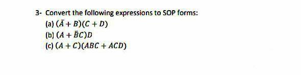 Solved 3- Convert the following expressions to SOP forms: | Chegg.com