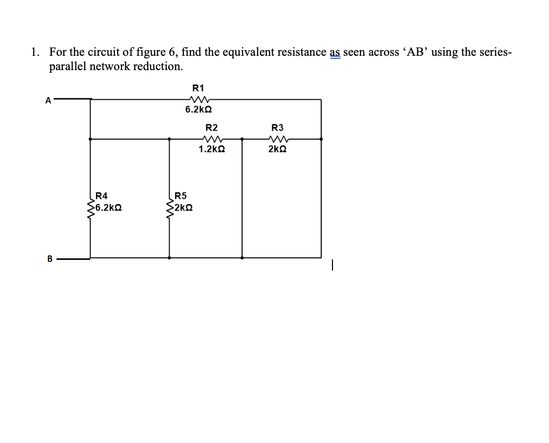 Solved 1 For The Circuit Of Figure 6 Find The Equivalent