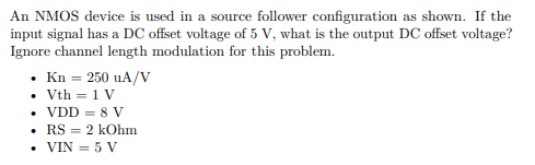 Solved An NMOS device is used in a source follower | Chegg.com