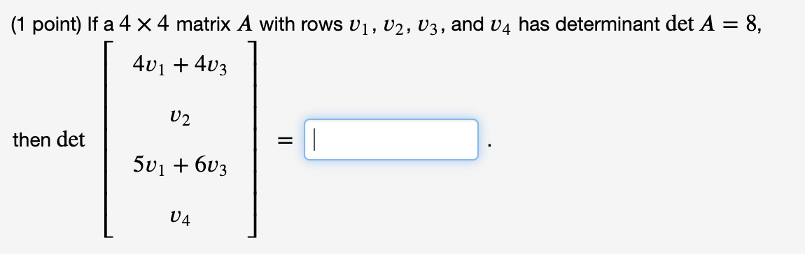 Solved (1 point) If a 4 x 4 matrix A with rows V1, V2, U3, | Chegg.com