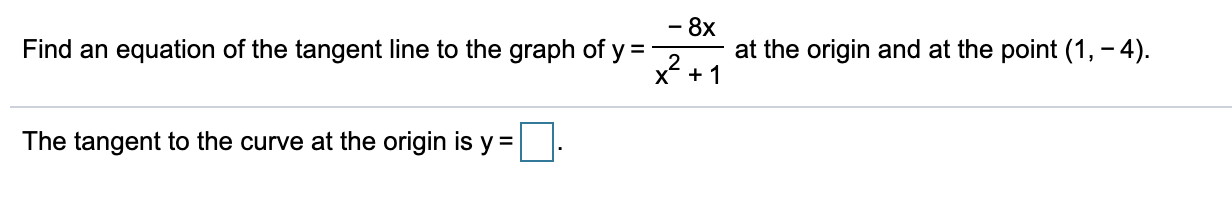 Solved - 8x at the origin and at the point (1, - 4). Find an | Chegg.com