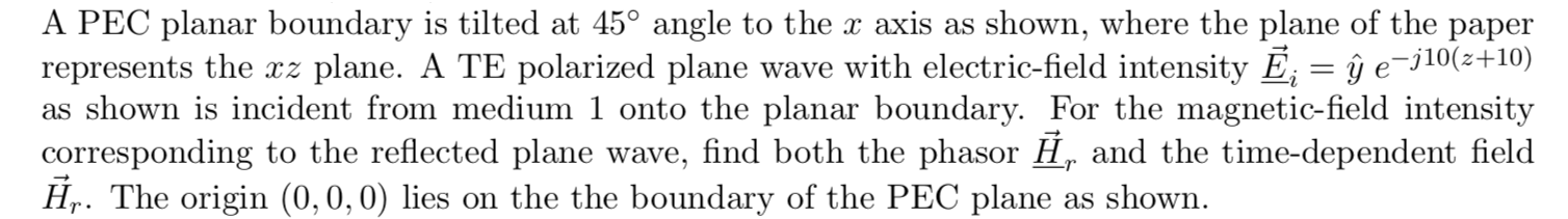 A PEC planar boundary is tilted at 45° angle to the x | Chegg.com