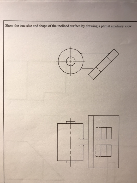 Solved Show the true size and shape of the inclined surface | Chegg.com