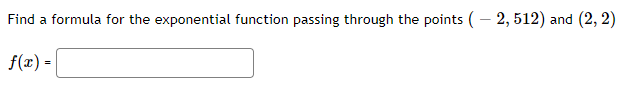 Solved Find a formula for the exponential function passing | Chegg.com
