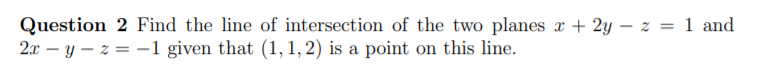 Solved Find the line of intersection of the two planes x + | Chegg.com