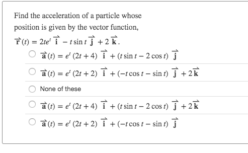 Solved Find the acceleration of a particle whose position is | Chegg.com