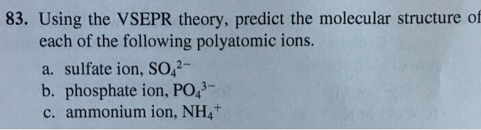 Solved 83. Using the VSEPR theory, predict the molecular | Chegg.com