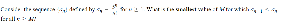 Solved Consider the sequence {an} defined by an=n!5n for | Chegg.com