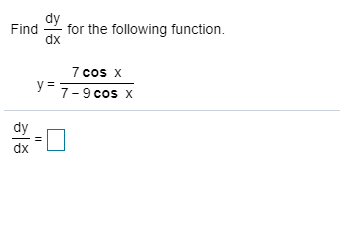 Solved Find dx for the following function. y= 7 cos x 7-9 | Chegg.com