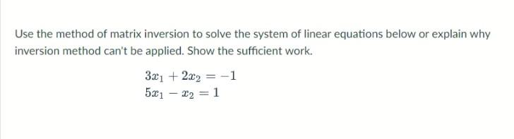 Solved Use the method of matrix inversion to solve the | Chegg.com