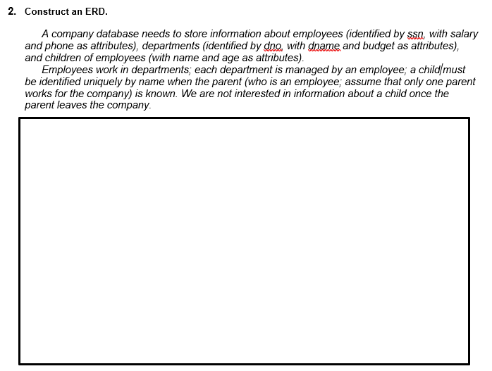 2 Construct An Erd A Company Database Needs To Store Information About Employees Identified 4173