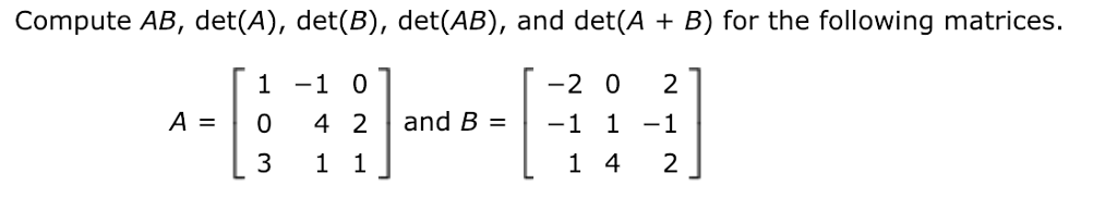 Solved Compute AB, det(A), det(B), det(AB), and det(A B) for | Chegg.com