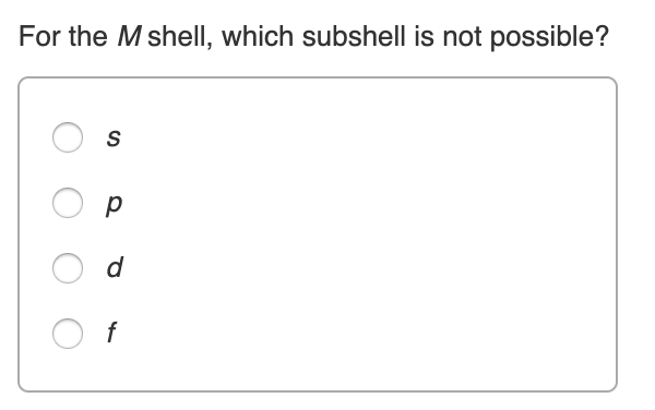 Solved For the M shell, which subshell is not possible? Ο Ο | Chegg.com