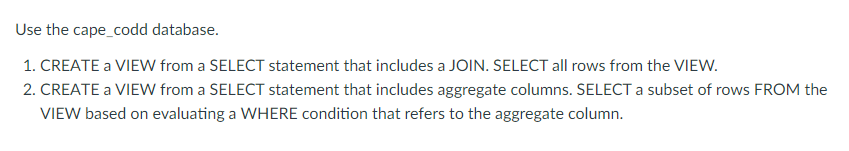 Solved Use the cape_codd database. 1. CREATE a VIEW from a | Chegg.com