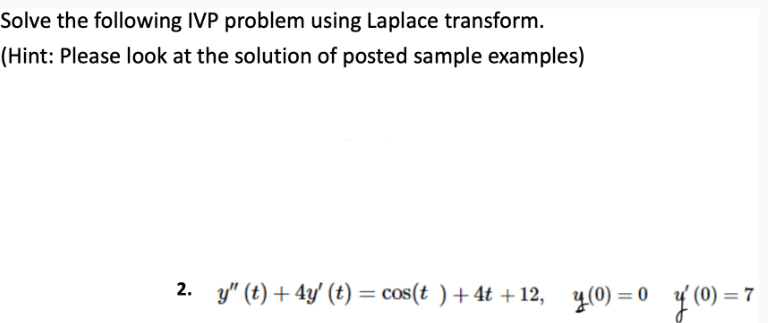 Solved Solve the following IVP problem using Laplace | Chegg.com Solved Solve the following IVP problem using Laplace | Chegg.com