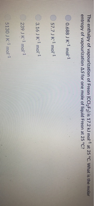 Solved The enthalpy of vapourization of Freon (CCI2F2) is | Chegg.com