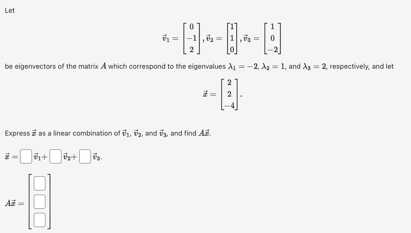 Solved v1=⎣⎡0−12⎦⎤,v2=⎣⎡110⎦⎤,v3=⎣⎡10−2⎦⎤ be eigenvectors of | Chegg.com