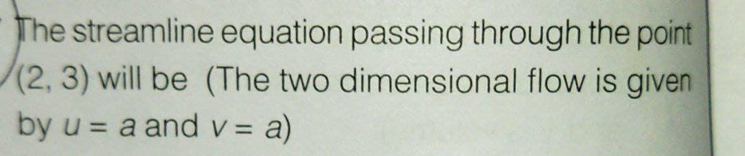 Solved The streamline equation passing through the point (2, | Chegg.com