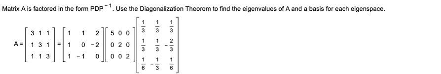 Solved Matrix A is factored in the form PDP-1. Use the | Chegg.com
