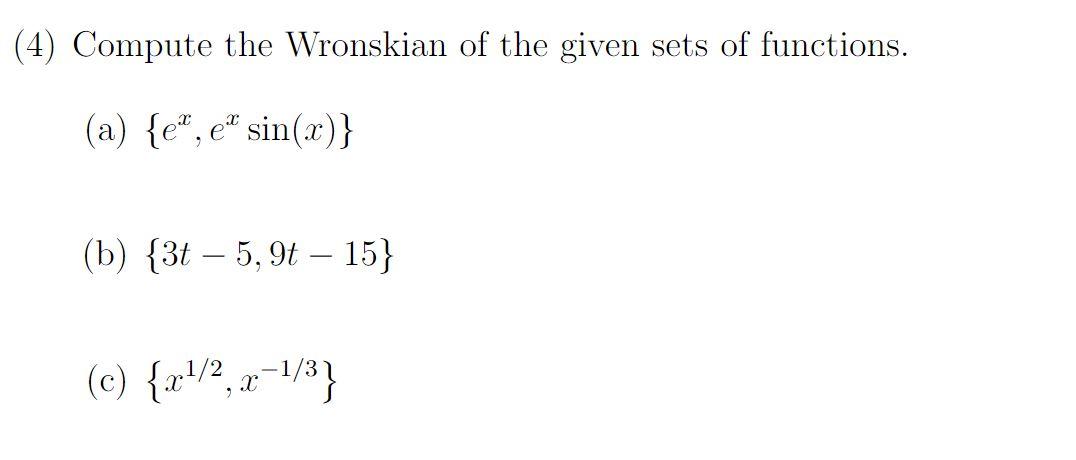 Solved (4) Compute the Wronskian of the given sets of | Chegg.com