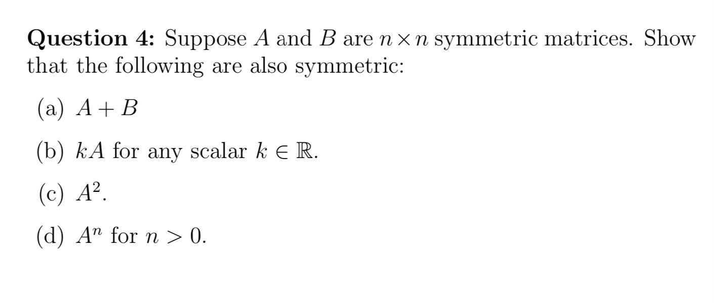 Solved Question 4: Suppose A and B are nxn symmetric | Chegg.com
