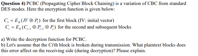 Solved Question 4) PCBC (Propagating Cipher Block Chaining) | Chegg.com