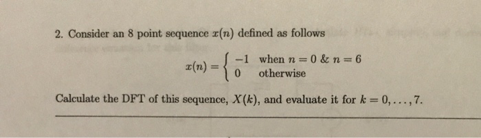 Solved 2. Consider an 8 point sequence x(n) defined as | Chegg.com