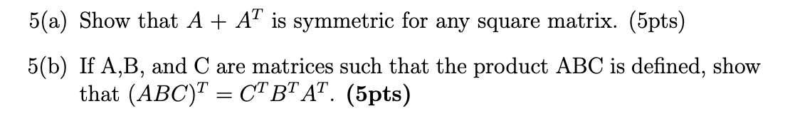 Solved 5(a) Show that A+AT is symmetric for any square | Chegg.com
