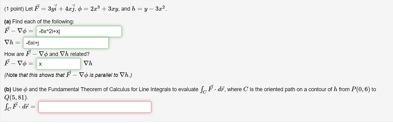 Solved (1 point) Let F=3yi+4xj,ϕ=2x3+3xy, and h=y−3x2. (a) | Chegg.com