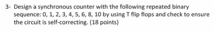 Solved 3- Design a synchronous counter with the following | Chegg.com