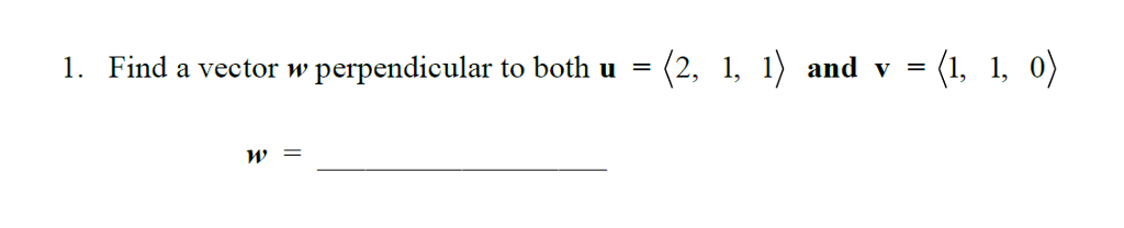 Solved 1. Find a vector w perpendicular to both u - (2, 1, | Chegg.com