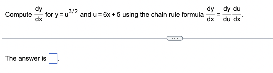 Solved Compute dxdy for y=u3/2 and u=6x+5 using the chain | Chegg.com