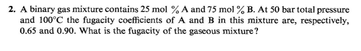 Solved 2. A binary gas mixture contains 25 mol % A and 75 | Chegg.com