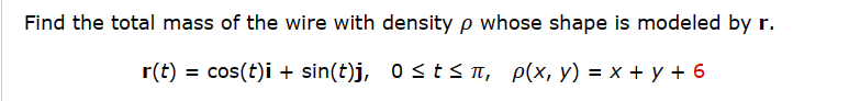 Solved Find the total mass of the wire with density ρ whose | Chegg.com