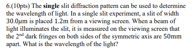 Solved 6.(10pts) The single slit diffraction pattern can be | Chegg.com