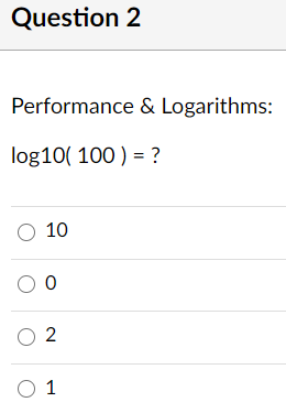 Solved Question 2 Performance & Logarithms: log10( 100 ) = ? | Chegg.com