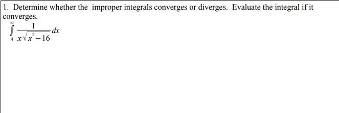 Solved 1. Determine whether the improper integrals converges | Chegg.com