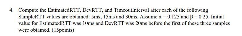 Solved 4. Compute the EstimatedRTT, DevRTT, and | Chegg.com