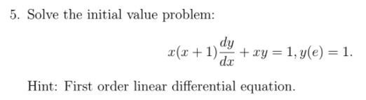 Solved 5. Solve the initial value problem: dy x(x + 1) + xy | Chegg.com