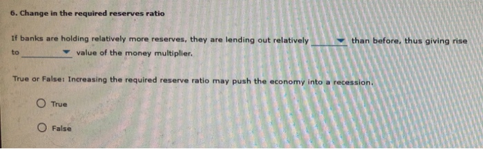 Solved 6. Change in the required reserves ratio If banks are | Chegg.com