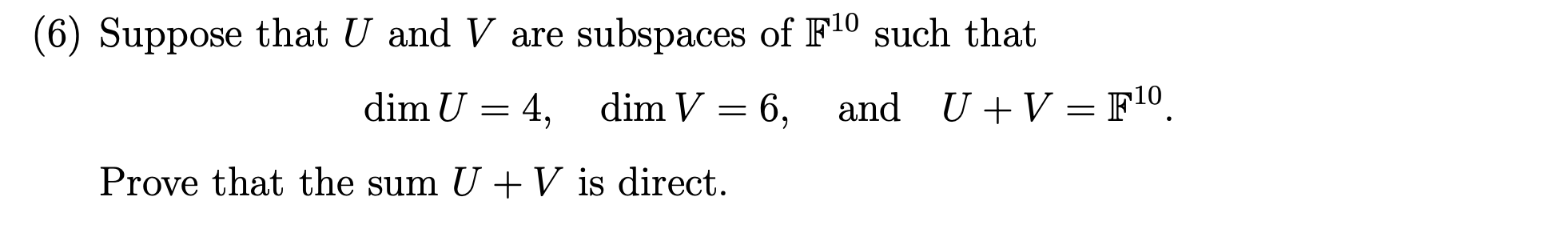 Solved (6) Suppose that U and V are subspaces of F10 such | Chegg.com