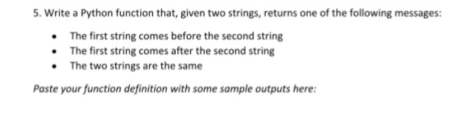 Solved 5 Write A Python Function That Given Two Strings 