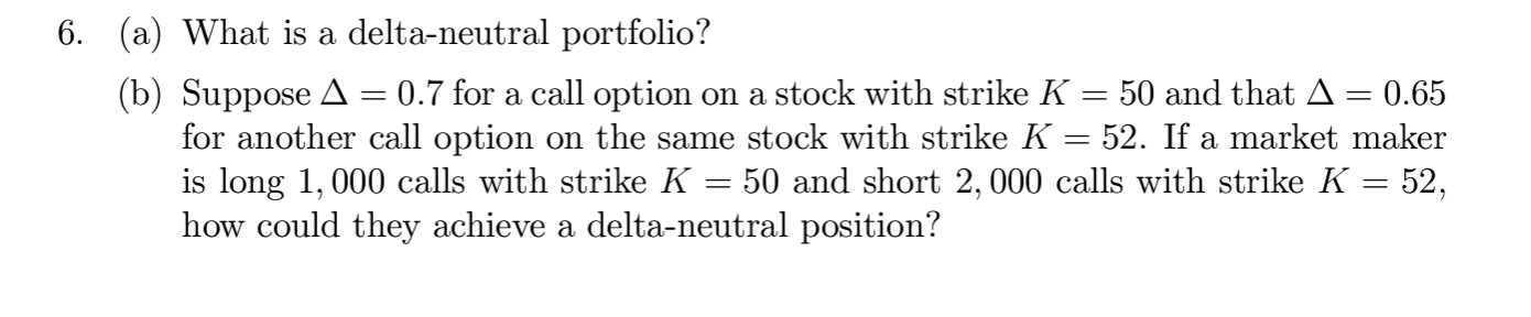 Solved 6. (a) What is a delta-neutral portfolio? (b) Suppose | Chegg.com