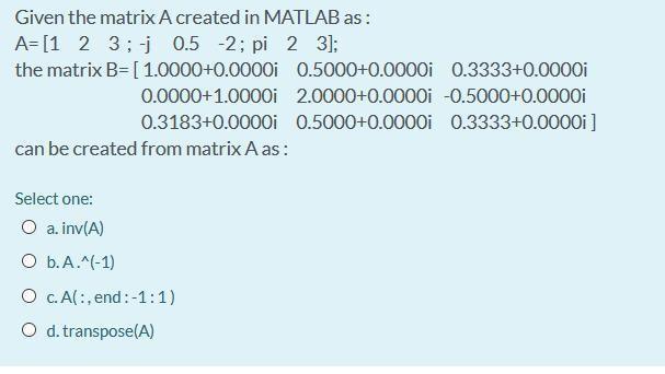 Solved Given the matrix A created in MATLAB as: A= [1 2 3 ; | Chegg.com