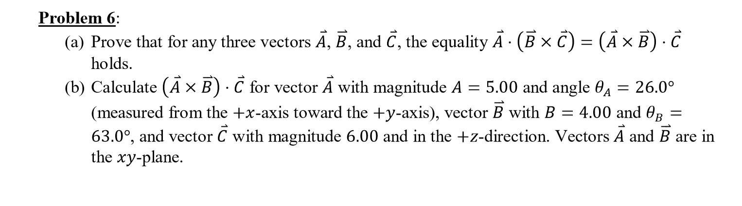 Solved Problem 6: (a) Prove that for any three vectors Ā, B, | Chegg.com