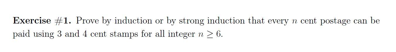 Solved Exercise #1. Prove by induction or by strong | Chegg.com