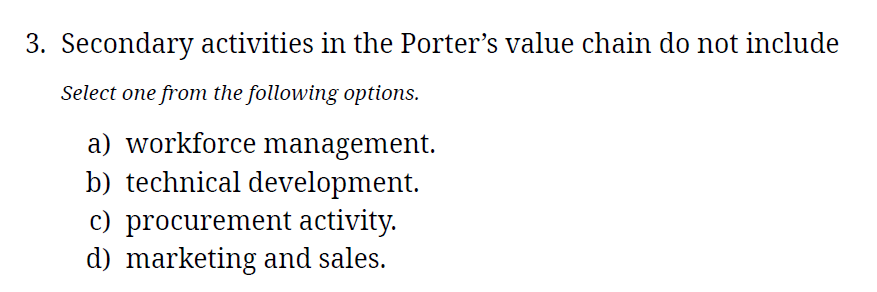 Solved Secondary activities in the Porter's value chain do | Chegg.com