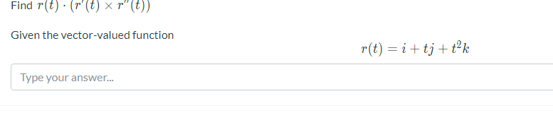 Solved Find r(t). (r'(t) xr"(t)) Given the vector-valued | Chegg.com